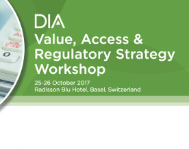 DIA Value, Access and Regulatory Strategy Workshop - Better Science ...